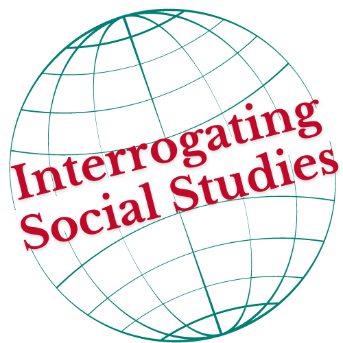 Interrogating Social Studies | OER Commons